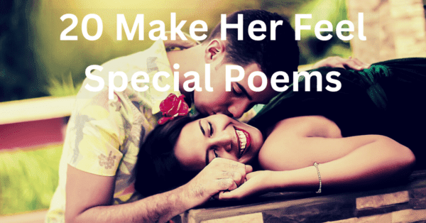 20 Make Her Feel Special Poems - Deep Love Poems